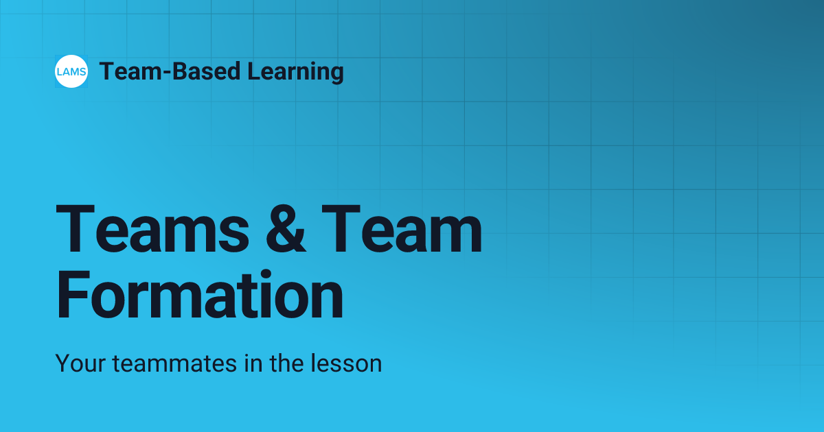 Teams & Team Formation | Team-Based Learning