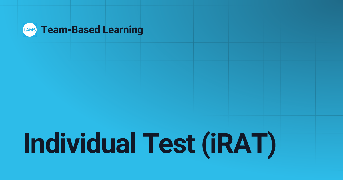 Individual Test (iRAT) | Team-Based Learning