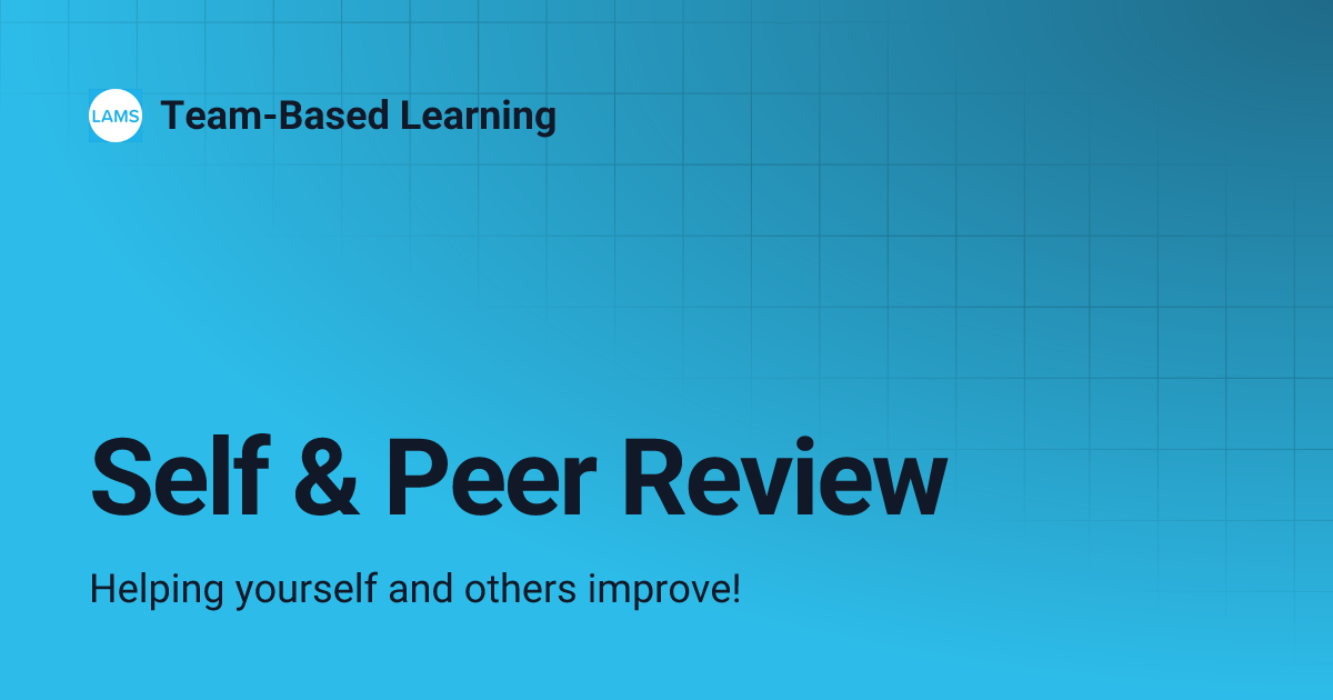 Self & Peer Review | Team-Based Learning