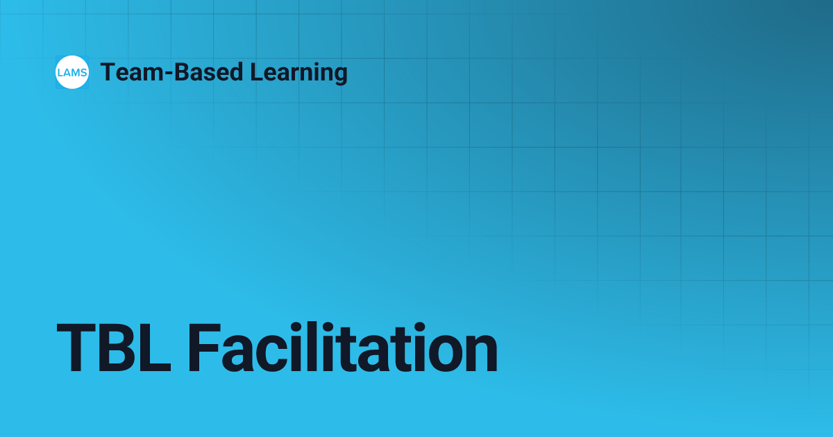 TBL Facilitation | Team-Based Learning